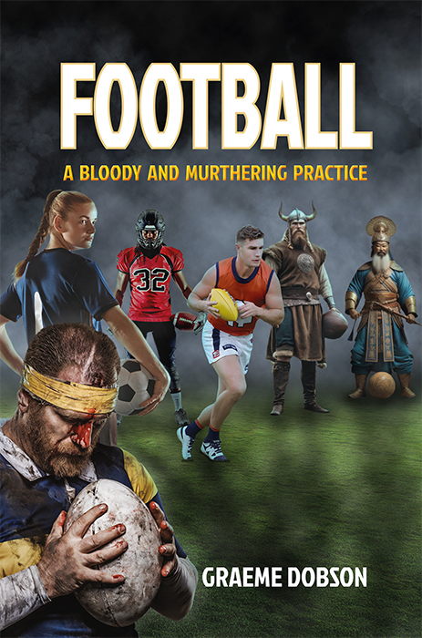 Football A Bloody and Murthering Practice – Boolarong Press